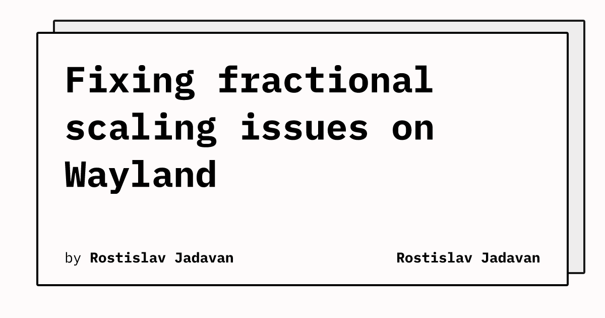Fixing Fractional Scaling Issues On Wayland